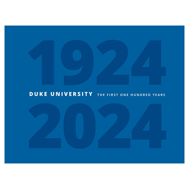 Duke University: The First One Hundred Years 1924-2024